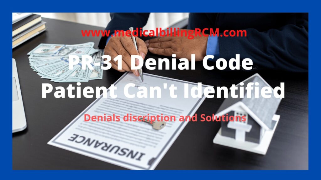PR 31 Denial Code Patient Can t Be Identify Our Insured MBRCM PR 31 Denial Code Patient Can t Be Identify Our Insured MBRCM