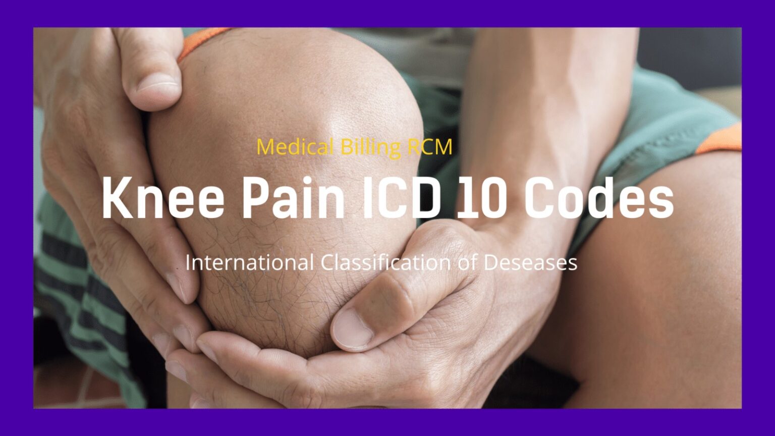 Pain in Knees ICD 10 Code -M25.56 (2025) - Medical Billing RCM