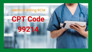 CPT Code 99214 Description (2025) - Medical Billing RCM