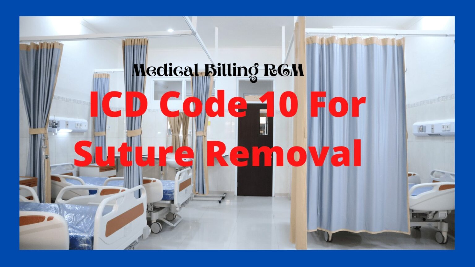 ICD Code 10 For Suture Removal (2025) - Medical Billing RCM