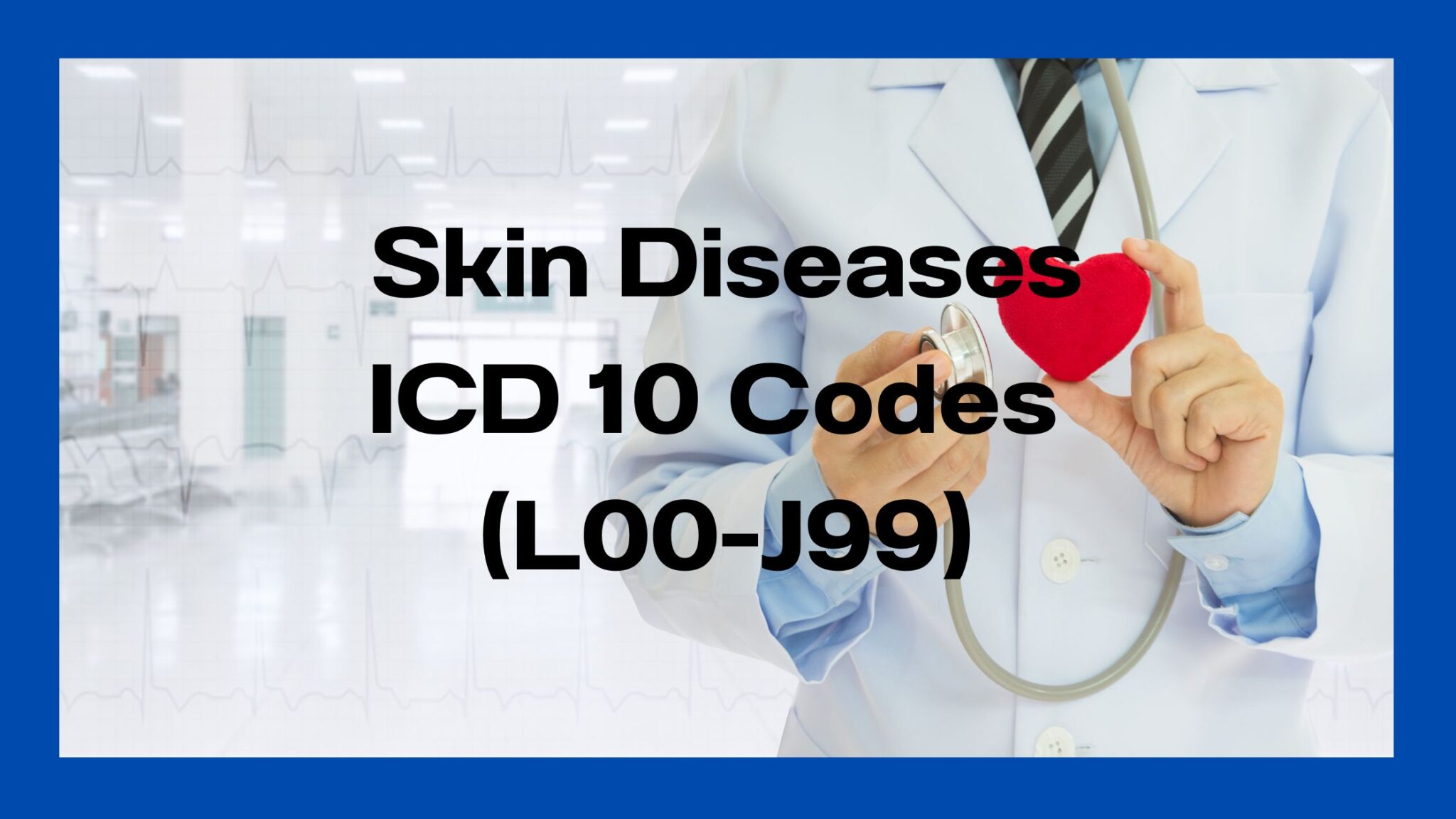 Skin And Subcutaneous Tissue ICD 10 Codes L00 L99