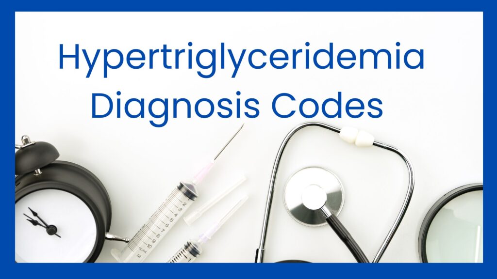 Hypertriglyceridemia ICD10 - E78.1 (2025) - Medical Billing RCM